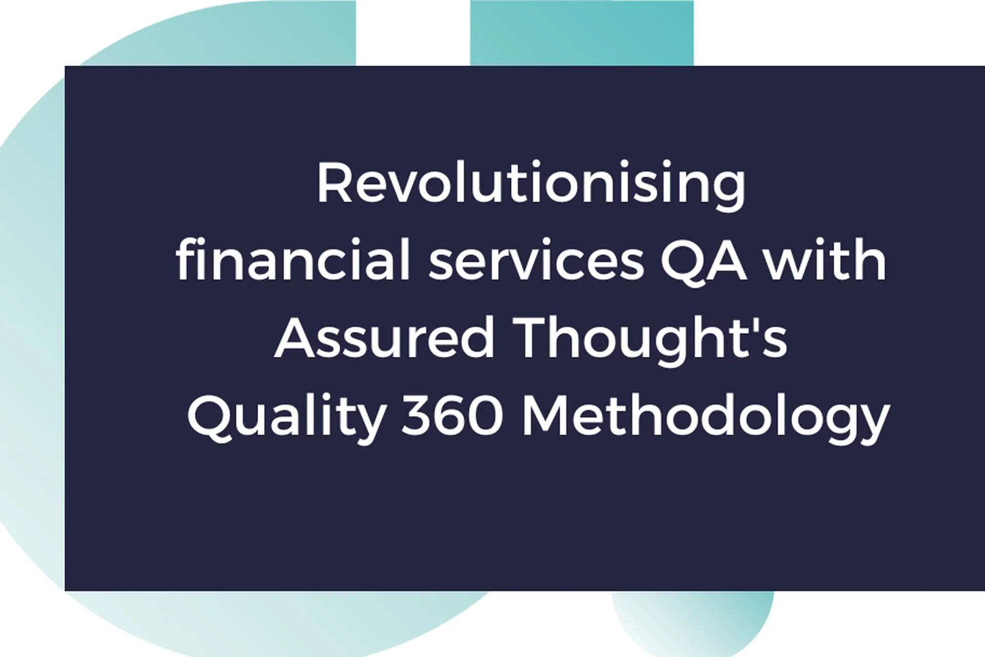 Quality 360 methodology: Revolutionize Fin... - Insight | Assured Thought